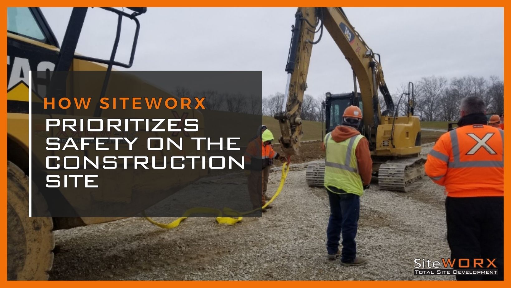 How SiteWORX Prioritizes Safety on the Construction Site | SiteWORX